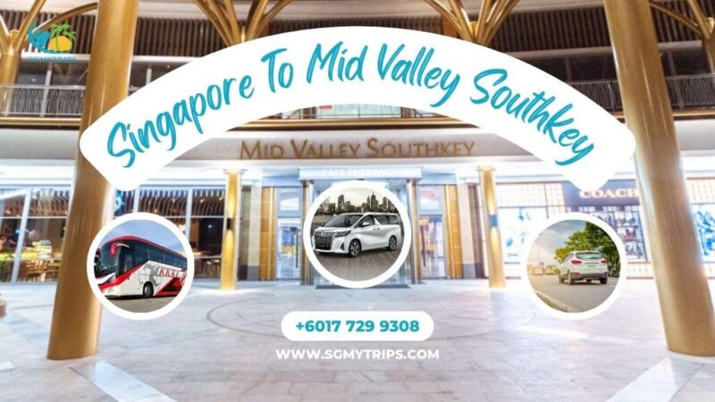 How To Go Mid Valley Southkey From Singapore | 3 Best Way