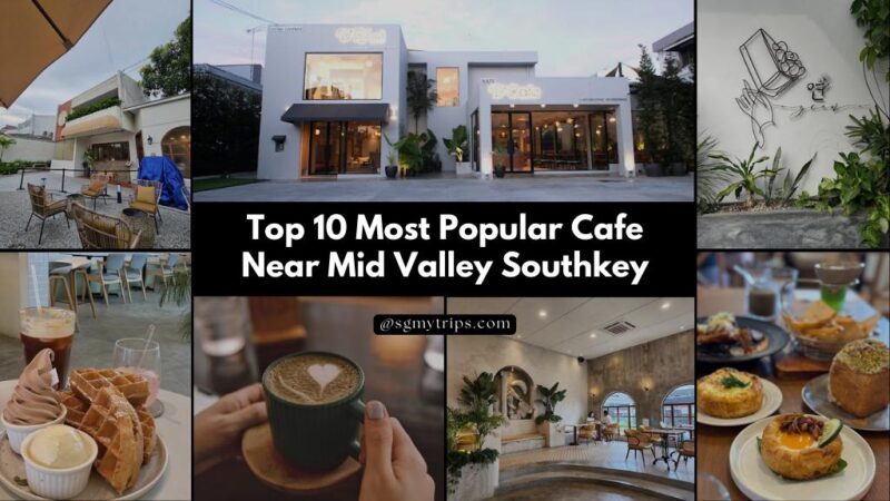 Top 10 Most Popular Cafe Near Mid Valley Southkey | JB Cafe List